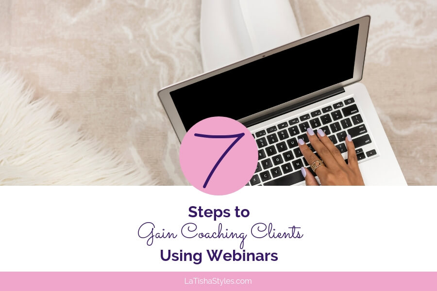 7 Steps To Gain Coaching Clients Using Webinars | You've Got Clients