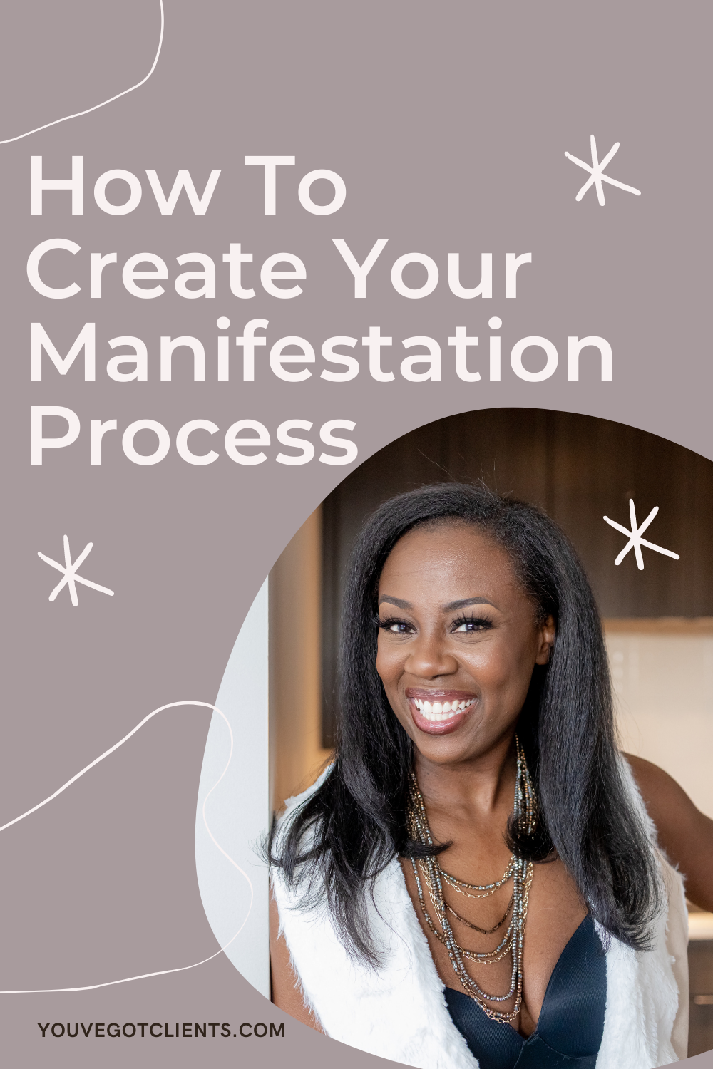 How To Create Your Manifestation Process - You've Got Clients