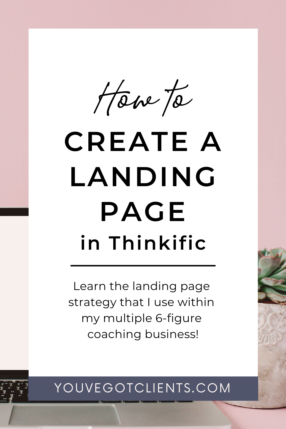 How to Create a Landing Page in Thinkific | You've Got Clients